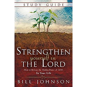 Strenthen Yourself in the Lord Study Guide: How to Release the Hidden Power of God in Your Life