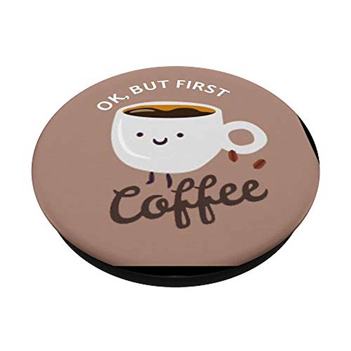Cute Cup, Ok But First Coffee, Funny Coffee Mug Quote PopSockets PopGrip: Swappable Grip for Phones & Tablets