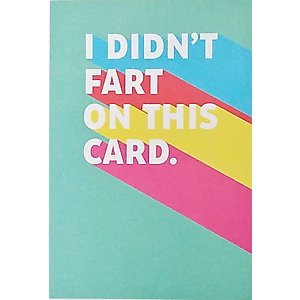 Greeting Card I Didn't Fart On This - I Farted In It Though - Funny Farting Humor Happy Birthday