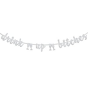 Silver Glitter Drink Up Bitches Banner - Legal AF Bunting Sign - Engagement/Birthday/Bachelorette/Bridal Shower/Wedding Party Decoration Supplies