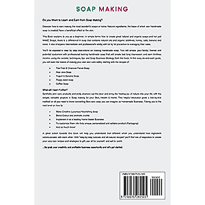 Soap Making: The Complete Guide to Make Skin Care Handmade Soap with Natural Ingredients and Start a Successful Home Based Business