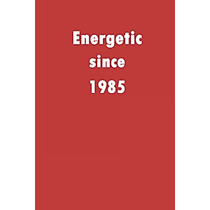 Energetic since 1985: A good notebook gift for who's born in 1985, blank lined notebook journal - 120 pages - 6 x 9 inches