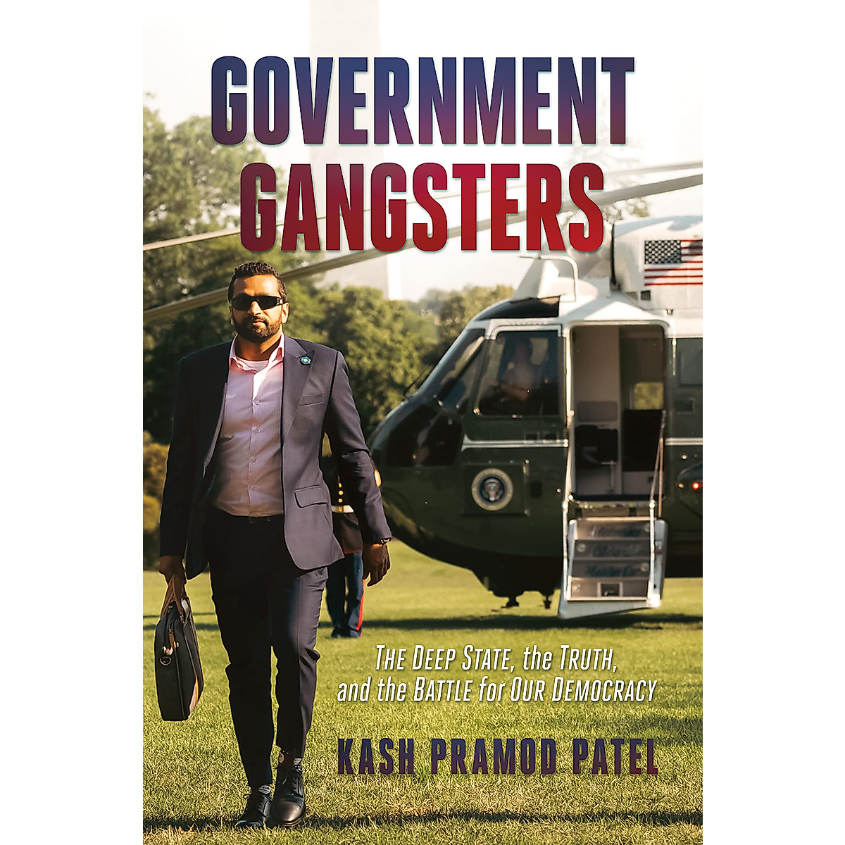 Government Gangsters: The Deep State, the Truth, and the Battle for Our Democracy