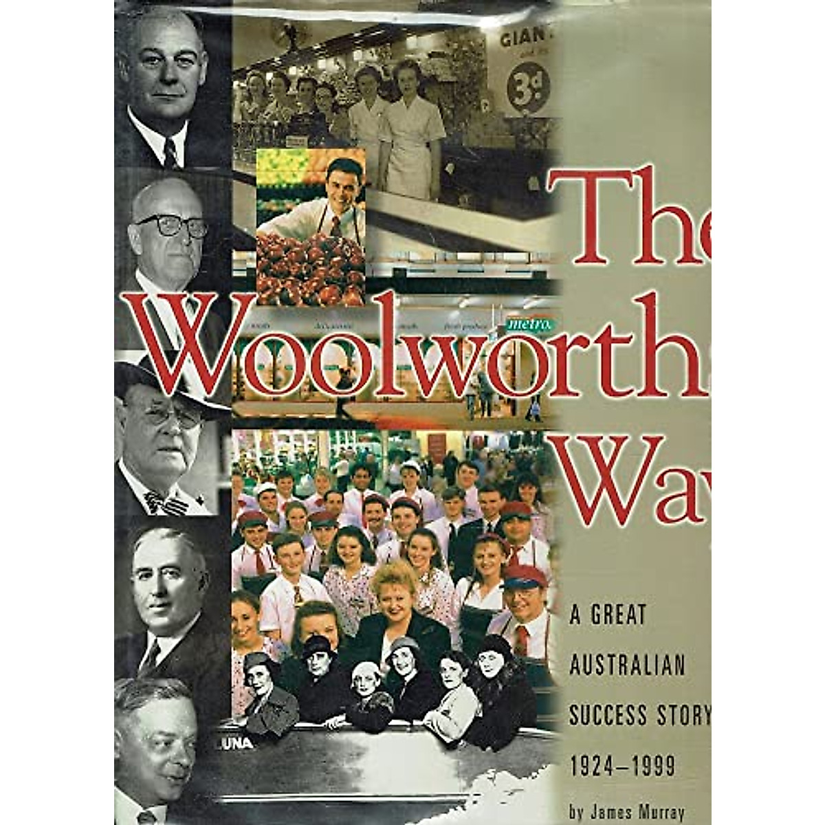 THE WOOLWORTHS WAY, A GREAT AUSTRALIAN SUCCESS STORY 1924 - 1999