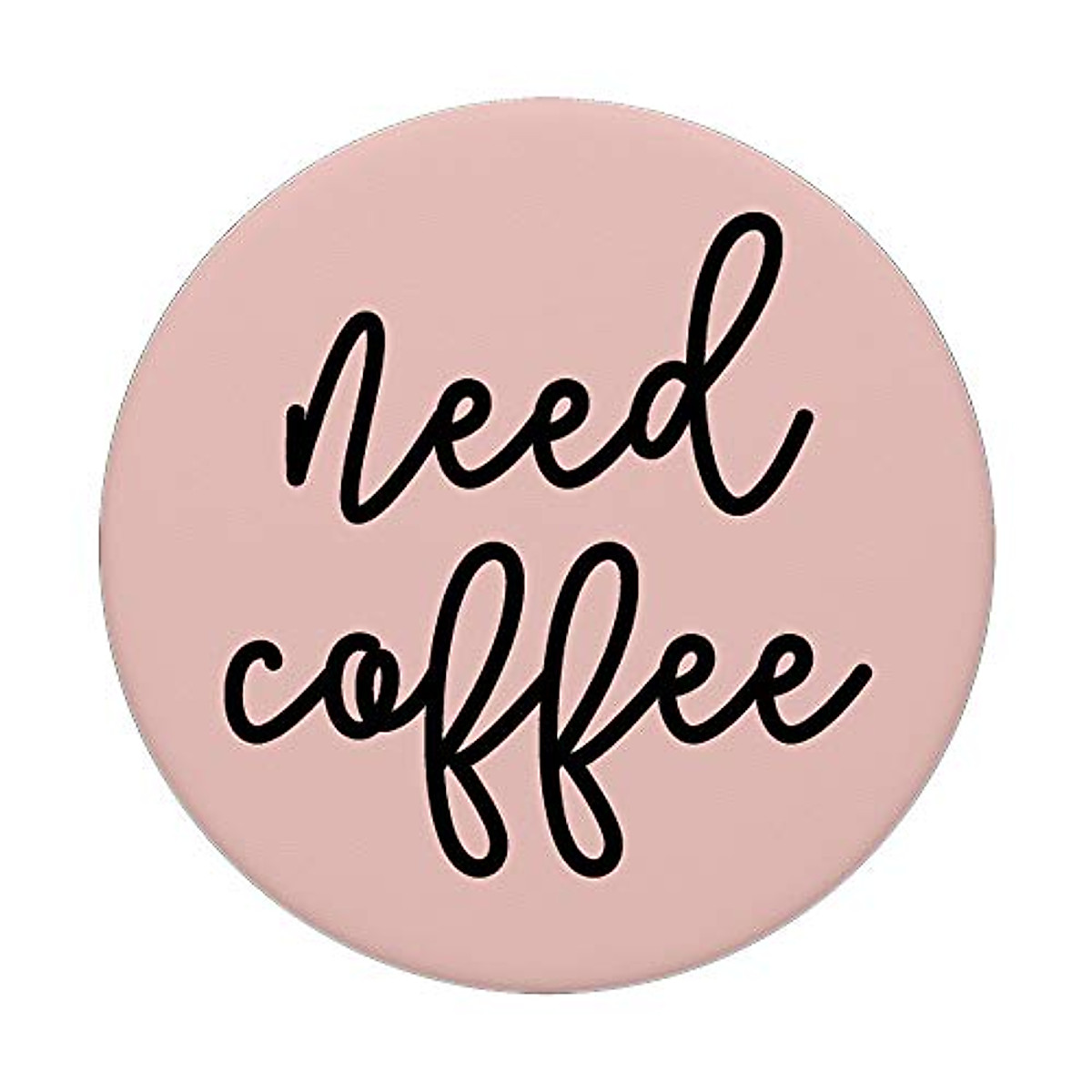 Need Coffee - Coffee Lover Quote on Pink PADQ026c PopSockets PopGrip: Swappable Grip for Phones & Tablets