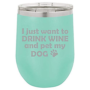 MIP Brand 12 oz Double Wall Vacuum Insulated Stainless Steel Stemless Wine Tumbler Glass Coffee Travel Mug With Lid I Just Want To Drink Wine And Pet My Dog (Teal)