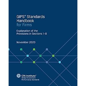 GIPS® Standards Handbook for Firms: Explanation of the Provisions in Sections 1–8