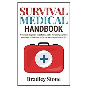 Survival Medical Handbook: A Complete Beginners Guide to Prepare for Any Emergency When You Are Off Grid | Includes First Aid and Natural Remedies (Self Sufficient Living)