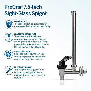 ProOne 7.5-Inch Sight-Glass Spigot, Designed for ProOne Traveler+ and Big+ Water-Filtration Systems, Fits Most Gravity Water-Filtration Systems