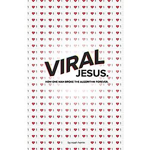 Viral Jesus: How one Man broke the algorithm forever