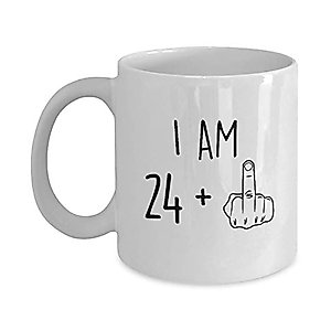 25th Birthday Mug Women Men I Am 24 Plus Middle Finger Funny Gag Mug Ideas Coffee Mug Tea Cup