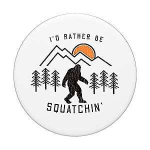 Sasquatch Meme - I'd Rather Be Squatchin - Bigfoot Fan PopSockets Swappable PopGrip