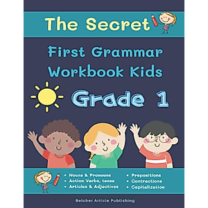The Secret First Grammar Workbook Kids Grade 1: Complete 1st grade English grammar in use supplementary exercises. Fun daily activity book for kids ... grade) (1st Grade English Grammar Workbook)