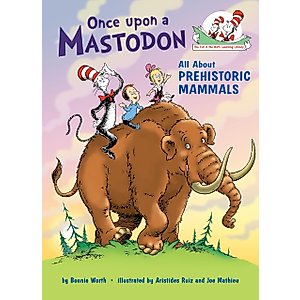 Once upon a Mastodon: All About Prehistoric Mammals (The Cat in the Hat's Learning Library)