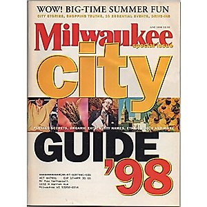 Milwaukee Magazine, vol. 23, no. 6 (June 1998) (Special Issue: City Guide '98)
