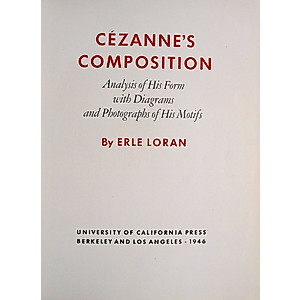 Cezanne's Composition: Analysis of His Form with Diagrams and Photographs of His Motifs