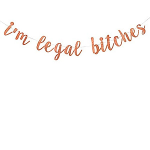 Rose Gold Glitter I'm Legal Bitches Banner, I'm 21 Bitches/Cheers to 21 Years/Rip Fake ID, 21st Birthday Party Decorations