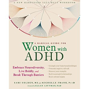 A Radical Guide for Women with ADHD: Embrace Neurodiversity, Live Boldly, and Break Through Barriers