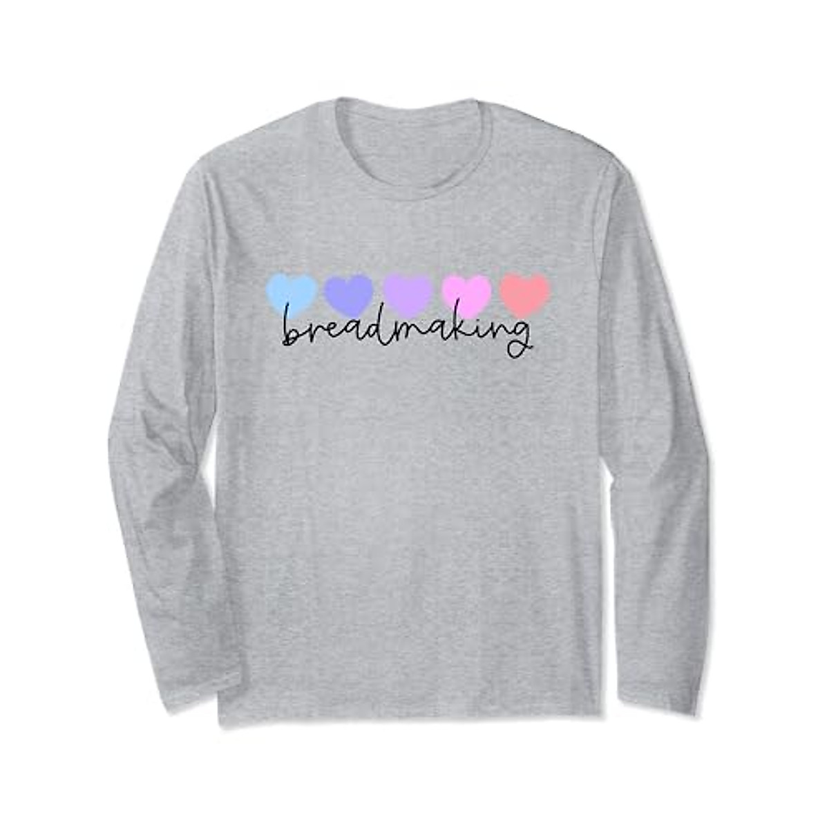 Breadmaking or Breadmaker Lover Heart Women Girls or Mom Long Sleeve T-Shirt