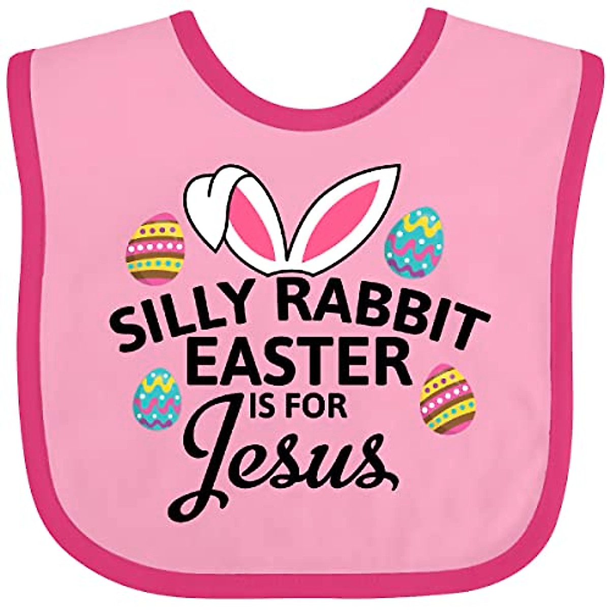 inktastic Silly Rabbit Easter Is for Jesus with Bunny Head and Easter Eggs Baby Bib Pink and Fuchsia 2908c
