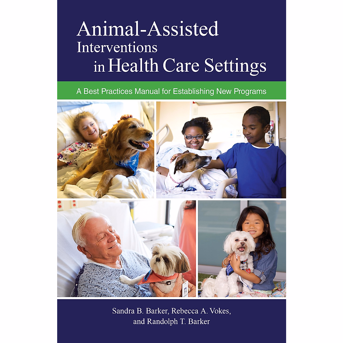 Animal-Assisted Interventions in Health Care Settings: A Best Practices Manual for Establishing New Programs (New Directions in the Human-Animal Bond)