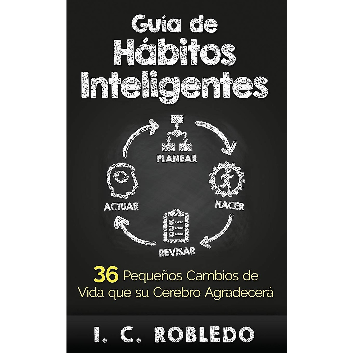 Guía de Hábitos Inteligentes: 36 Pequeños Cambios de Vida que su Cerebro Agradecerá (Spanish Edition)