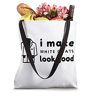 White Coat Ceremony Gifts - I Make white Coats Look Good Tote Bag