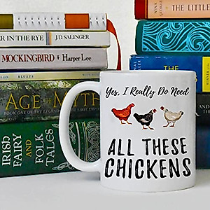 Funny Coffee Mug Funny Chicken Coffee Mugs. Yes I Really Do Need All These Chickens. white 11 Oz Mug for a Farmer of That Crazy Chicken Lady in You. Gift idea for Men and Women.