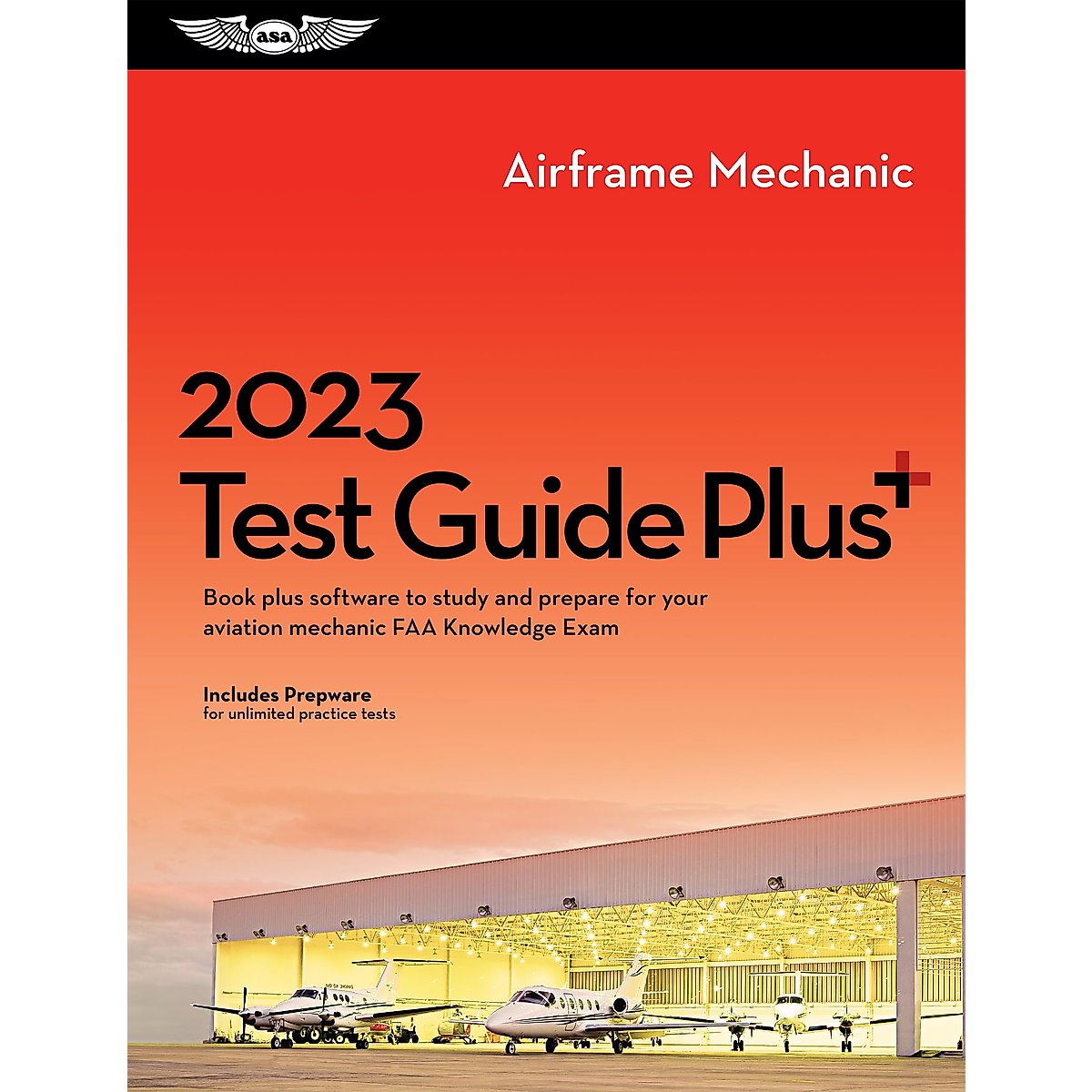 2023 Airframe Mechanic Test Guide Plus: Book plus software to study and prepare for your aviation mechanic FAA Knowledge Exam (ASA Fast-Track Test Guides)