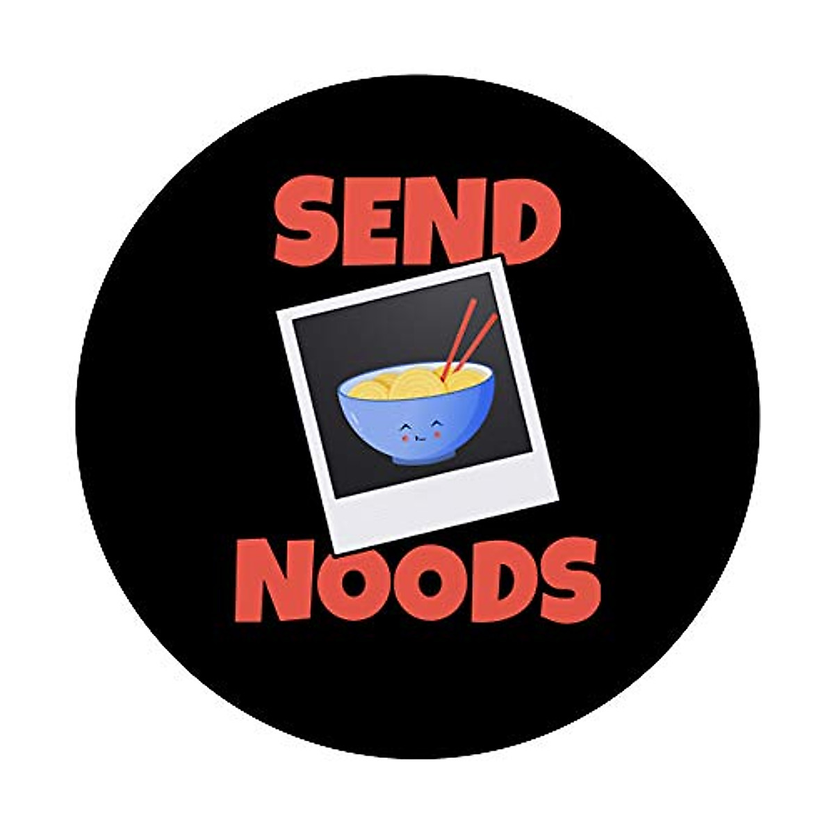 Send Noods Kawaii Ramen Noodle Photograph Picture PopSockets PopGrip: Swappable Grip for Phones & Tablets