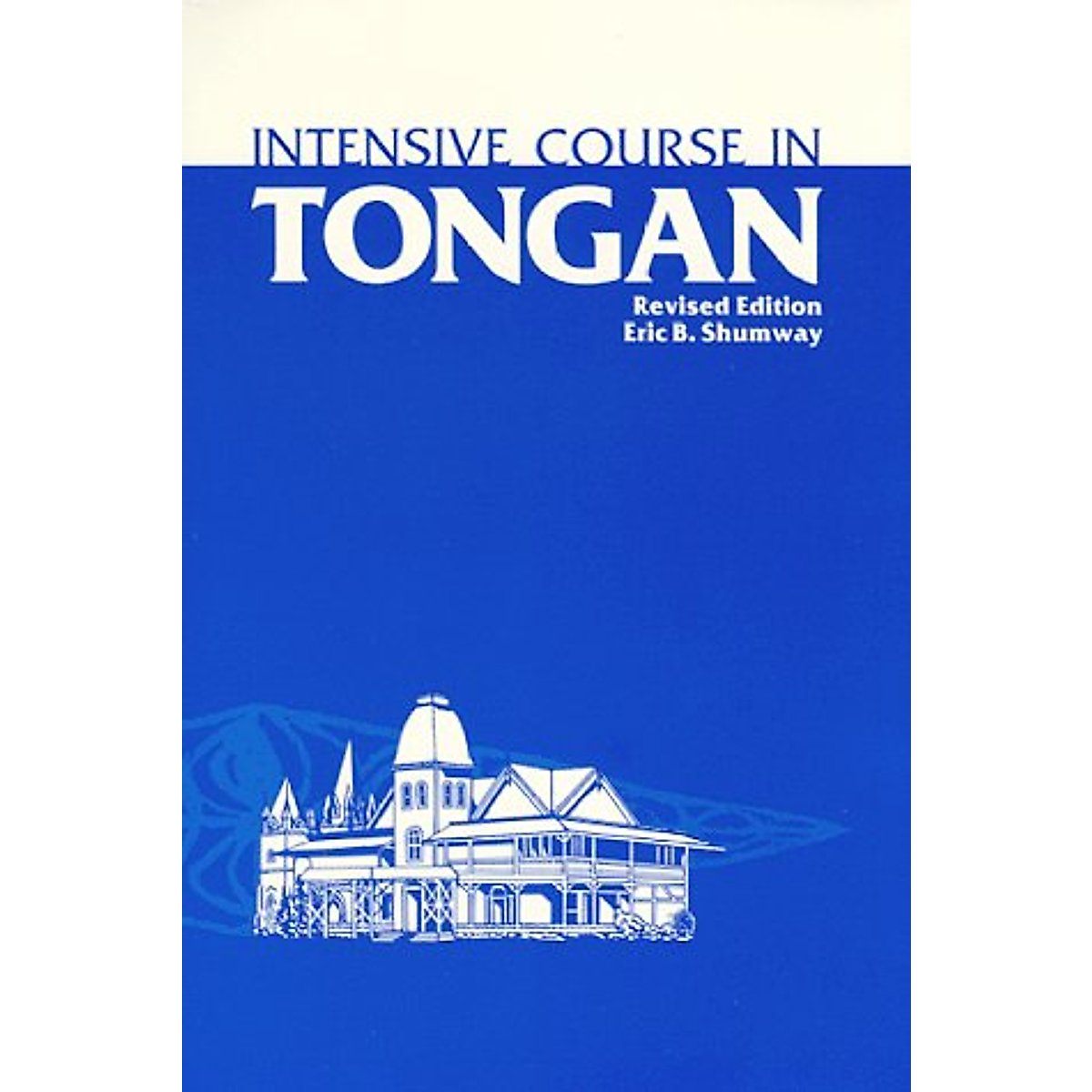 Intensive Course in Tongan: With Numerous Supplementary Materials, Grammatical Notes, and Glossary (English and Tonga Nyasa Edition)