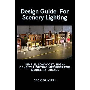 Design Guide For Scenery Lighting: Low Cost, High-Density Lighting Methods for Model Railroads and Dioramas