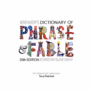 Brewer's Dictionary of Phrase and Fable (20th edition)