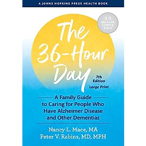 The 36-Hour Day: A Family Guide to Caring for People Who Have Alzheimer Disease and Other Dementias (A Johns Hopkins Press Health Book)