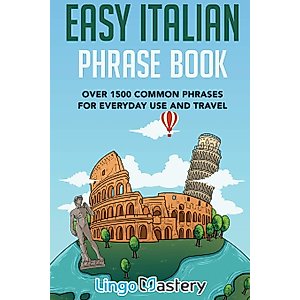 Easy Italian Phrase Book: Over 1500 Common Phrases For Everyday Use And Travel