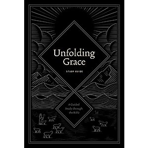 Unfolding Grace Study Guide: A Guided Study through the Bible