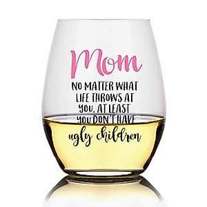 Perfectinsoy Mom No Matter What/Ugly Children Wine Glass, Mothers Day Gift for Women, Grandma, Mom, New Mom, Sisters, Aunts, Friends, Colleagues, Boss, Neighbors, Mom Birthday Gifts, Mom Gifts