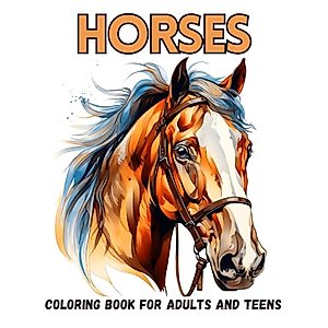 Horses Coloring Book: Beautiful Horses to Color and Relax for Adults and Teens - A Perfect Gift for Horse and Nature Lovers (Animals coloring book)