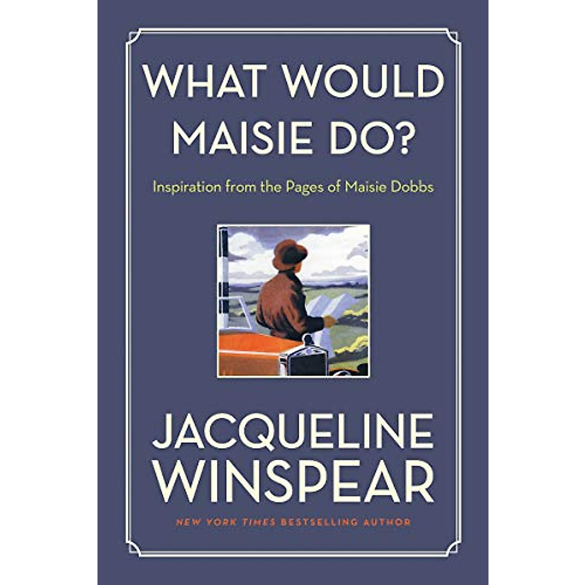 What Would Maisie Do?: Inspiration from the Pages of Maisie Dobbs