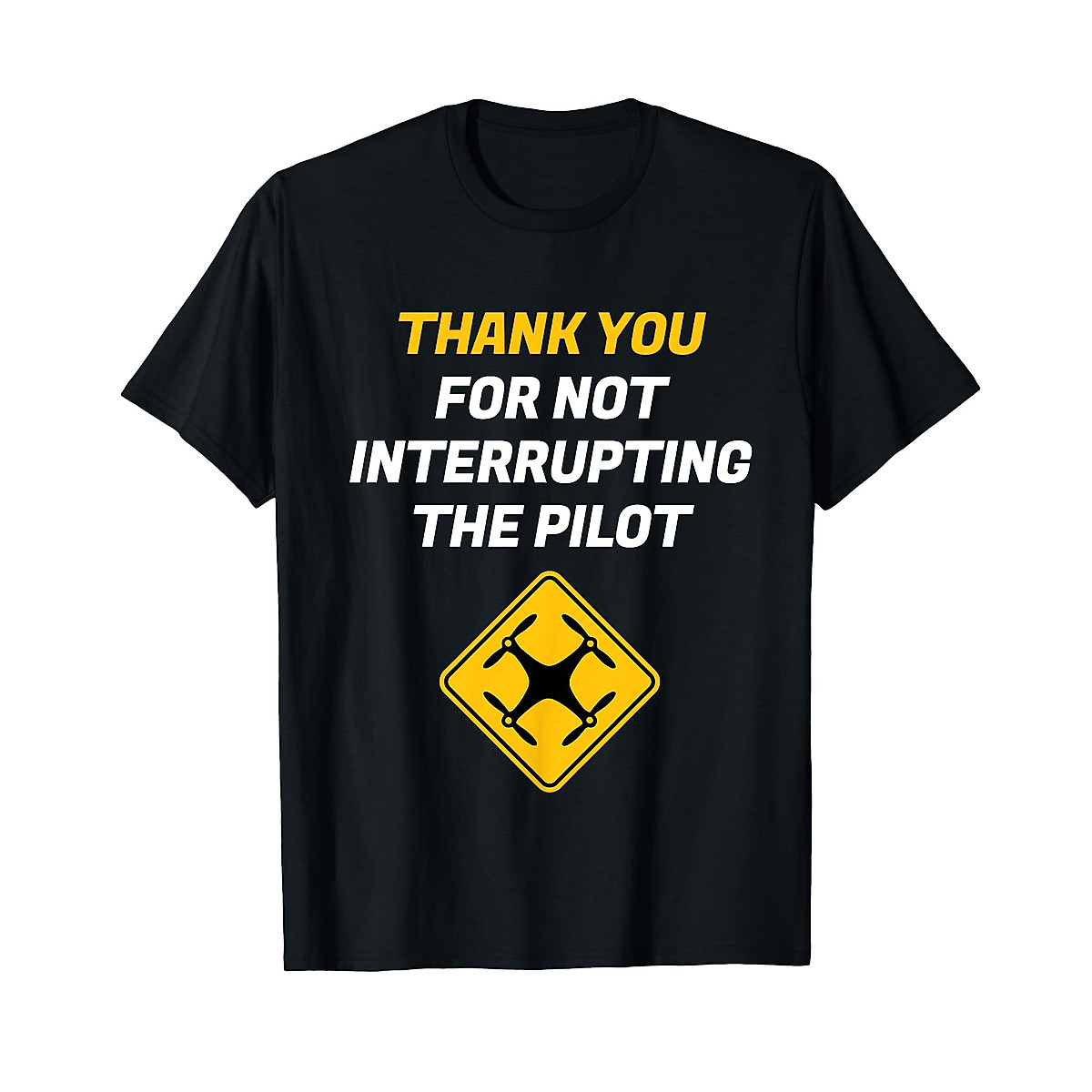 Don't Interrupt Drone Pilot T-Shirt Front & Rear Warning