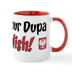 CafePress You Bet Your Dupa Im Polish Mug Ceramic Coffee Mug, Tea Cup 11 oz