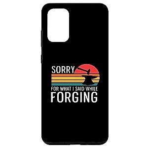 Galaxy S20+ Sorry For What I Said While Forging Blacksmithing Blacksmith Case