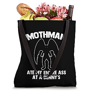 Mothman Ate My Entire Ass - Funny Saying Sarcastic Mothman Tote Bag