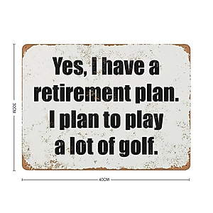 PPFINE Yes,I Have A Retirement Plan to Play Golf Tin Sign Metal Plaque Art Hanging Iron Painting Retro Home Kitchen Garden Garage Wall Decor 12"x16"