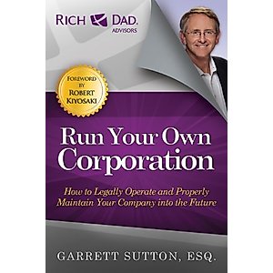 Run Your Own Corporation: How to Legally Operate and Properly Maintain Your Company Into the Future