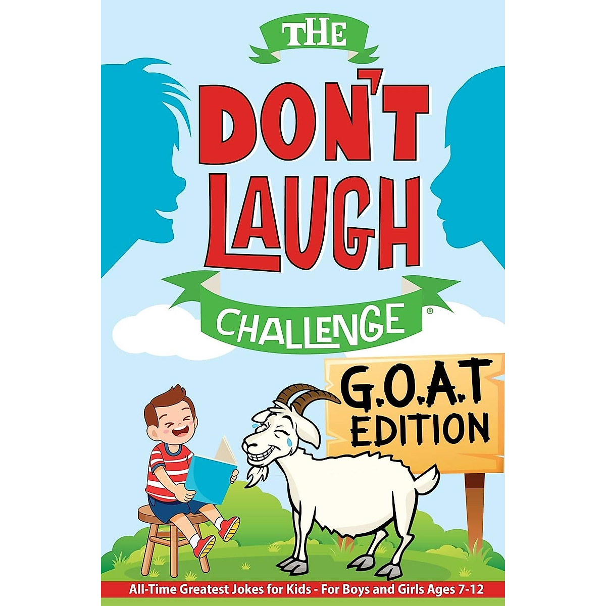The Don't Laugh Challenge - G.O.A.T. Edition: All-Time Greatest Jokes for Kids - For Boys and Girls Ages 7-12 Years Old