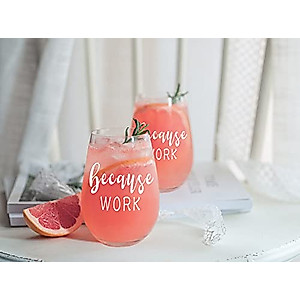 Because Work Funny Stemless Wine Glass, Unique Office Thank You Gift Idea for Coworker, Boss, BBF, Retirement Coworker Leaving, Birthday Christmas Gifts for Women, Man, Colleagues, Her, Friends, 17 oz