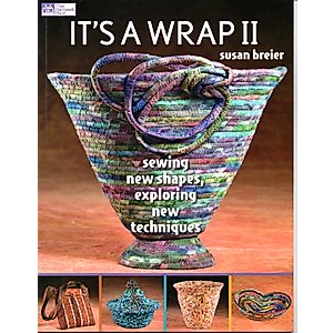 It's a Wrap II: Sewing New Shapes, Exploring New Techniques