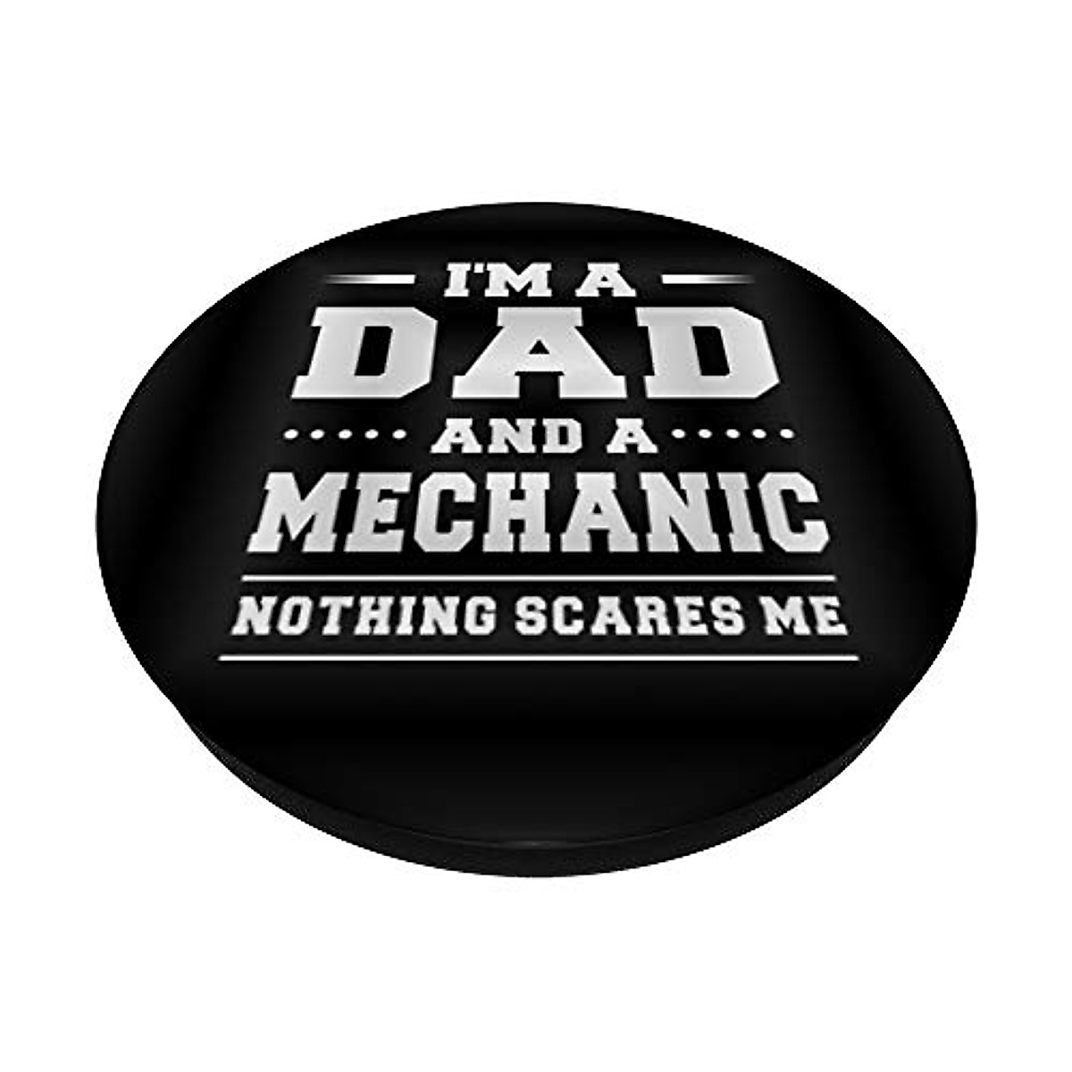 I'm A Dad And A Mechanic Nothing Scares Me Pop Socket PopSockets PopGrip: Swappable Grip for Phones & Tablets
