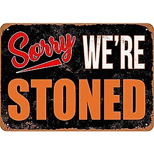 Cafini Sorry We're Stoned Funny Tin Signs Wall Decor Humor Man Cave Garage Far Bar Pub 8 x12 Inch